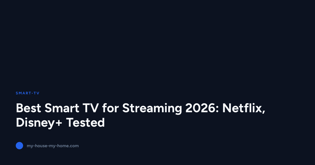 Best Smart TV for Streaming 2026: Netflix, Disney+ Tested